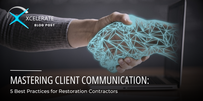 Mastering Client Communication: 5 Best Practices for Restoration Contractors